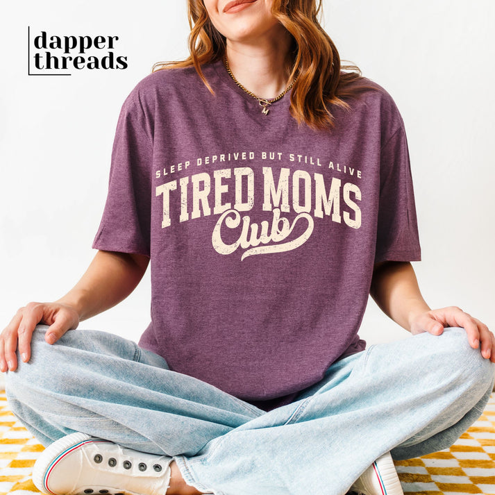 Sleep Deprived But Still Alive Tired Moms Club Tee – Dapper Threads